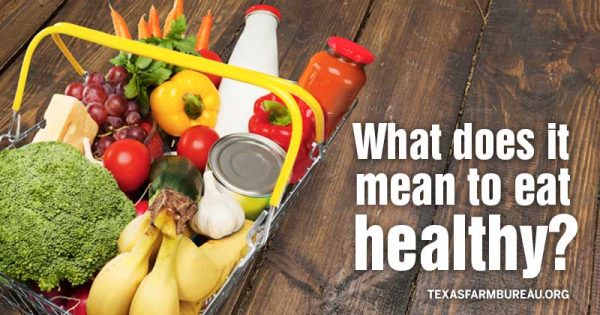 What does it mean to ‘eat healthy?’ – Texas Farm Bureau – Table Top