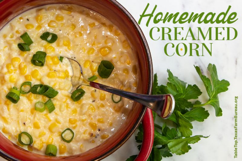Homemade creamed corn – Texas Farm Bureau – Table Top